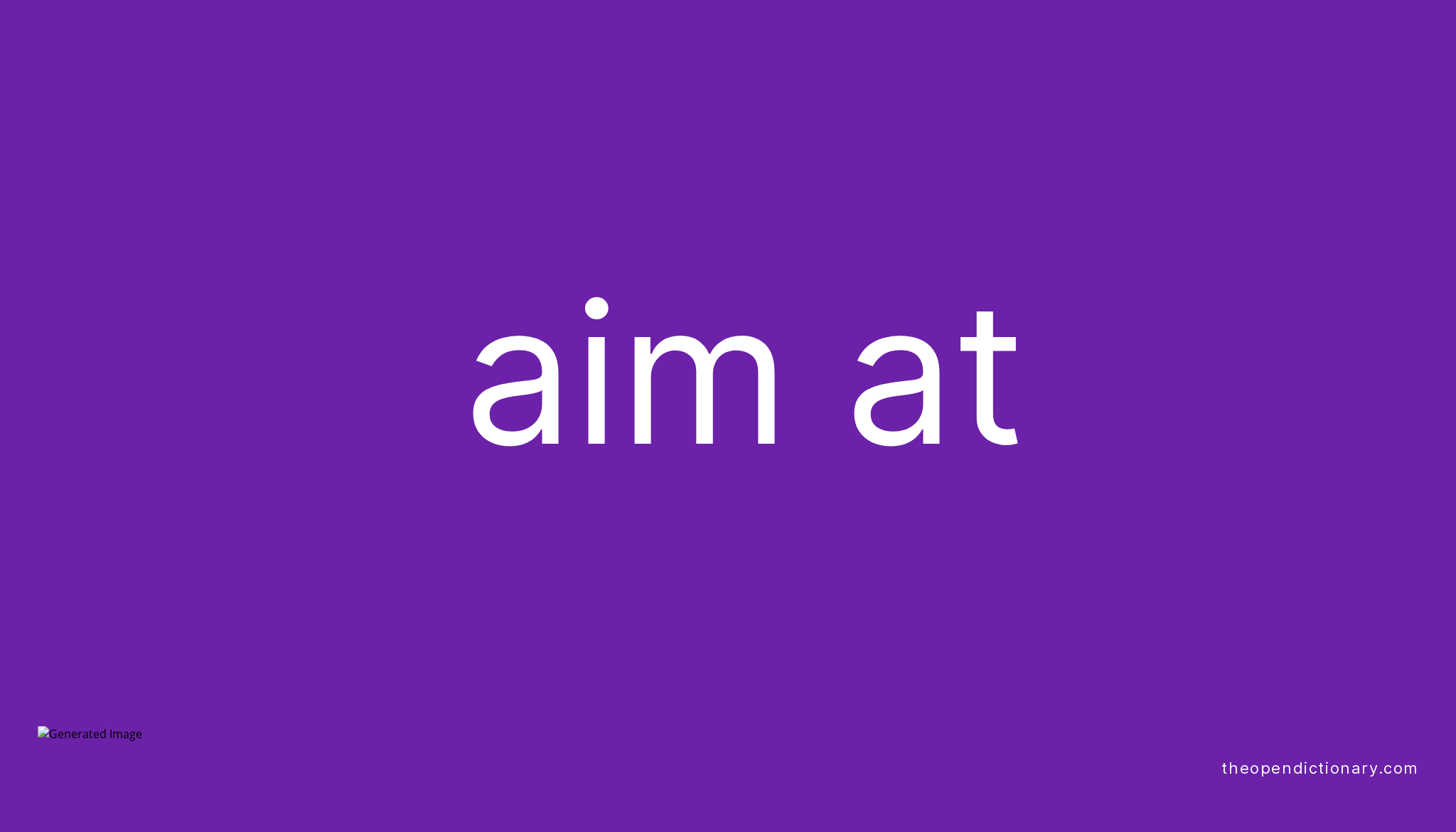 AIM AT Phrasal Verb AIM AT Definition Meaning And Example
